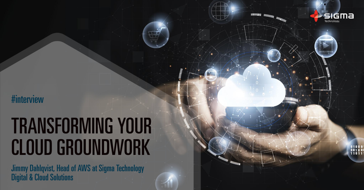 Transforming Your Cloud Groundwork | Interview | Sigma Technology