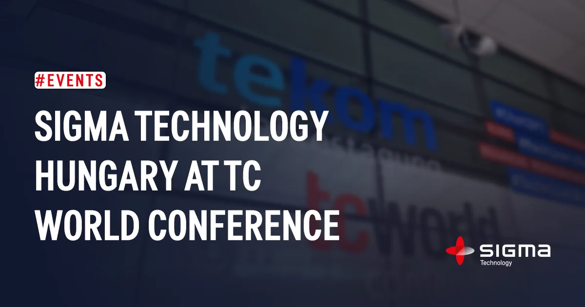 Meet Sigma Technology Hungary at TC World Conference - Sigma Technology